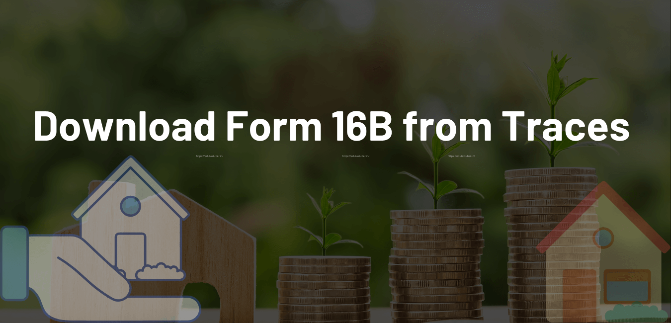 Download Form 16B From Traces (TDS On Sale Of Immovable Property) Sep ...