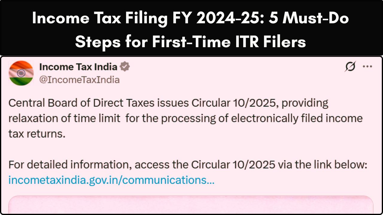 Income Tax Filing FY 2024-25: 5 Must-Do Steps For First-Time ITR Filers